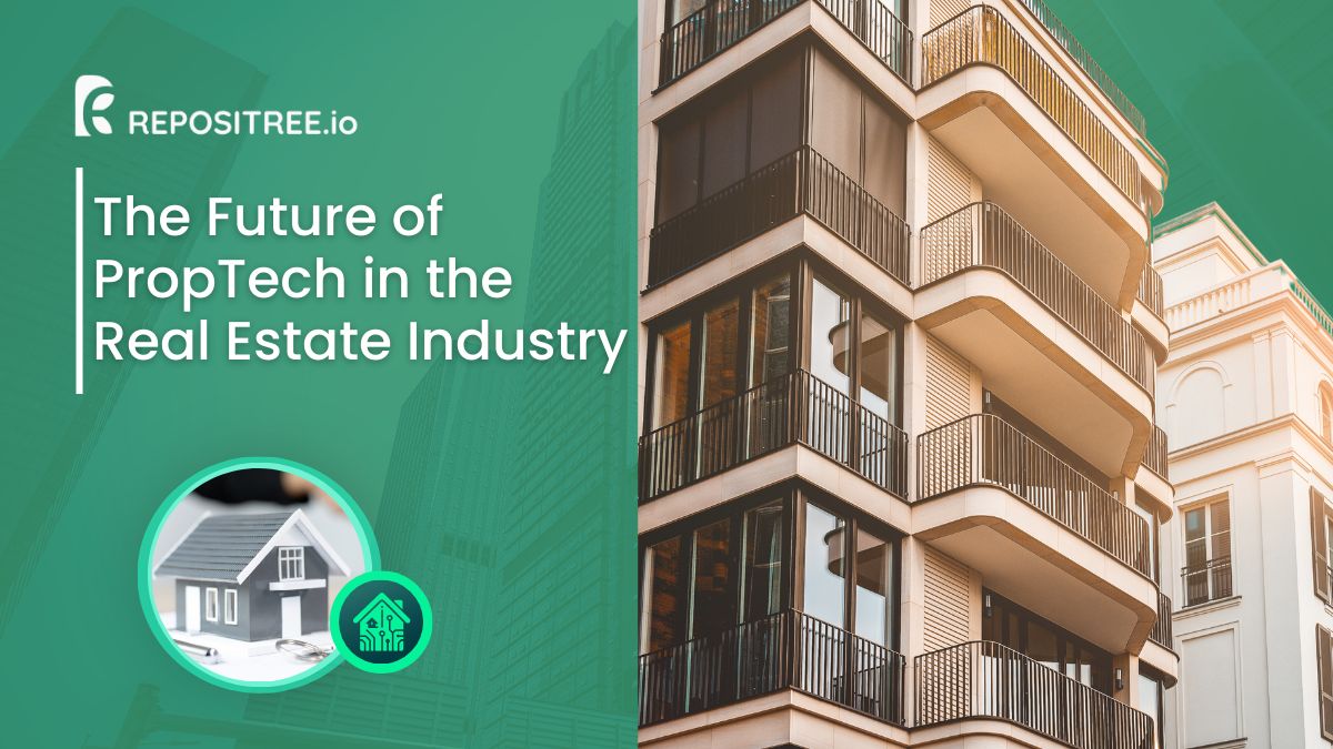 The Future of PropTech in the Real Estate Industry - Repositree.io